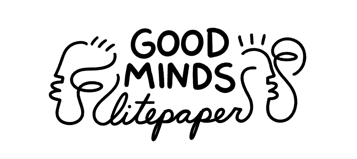Good Minds Litepaper. Our vision for Good Minds | by Good Minds | Medium