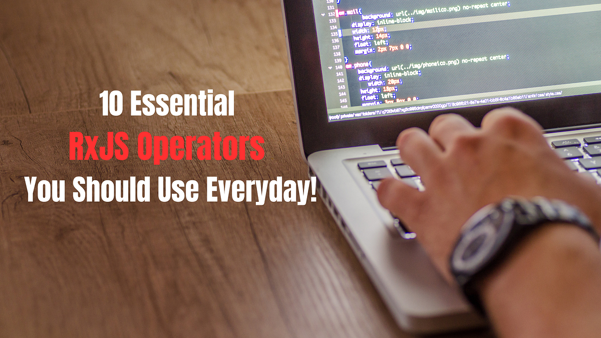 10 Essential RxJS Operators You Should Use Everyday | by Akhil Shaji | Medium