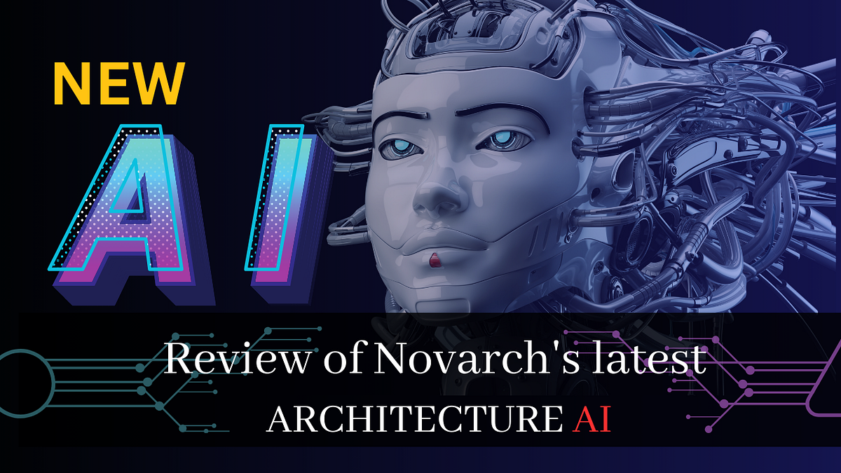 Review of Novarch’s New AI for Architecture is a game changer. | by Keziah Smith | Nov, 2023 ...