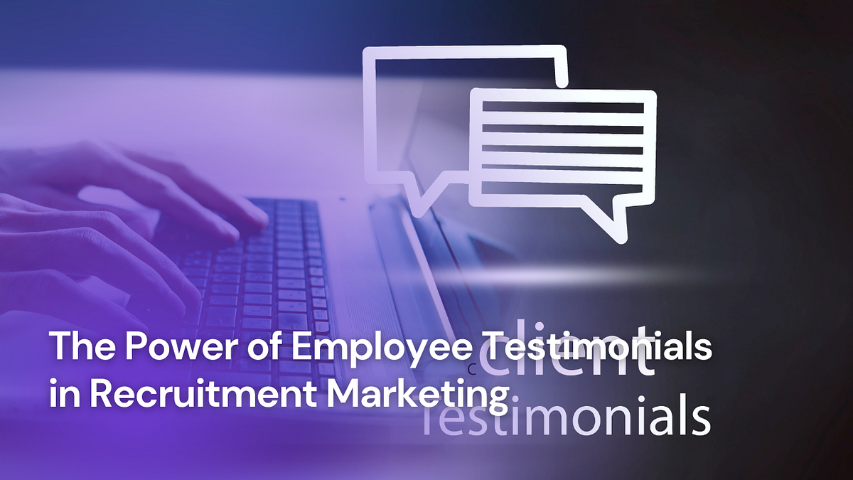 The Power of Employee Testimonials in Recruitment Marketing | by TIGI ...