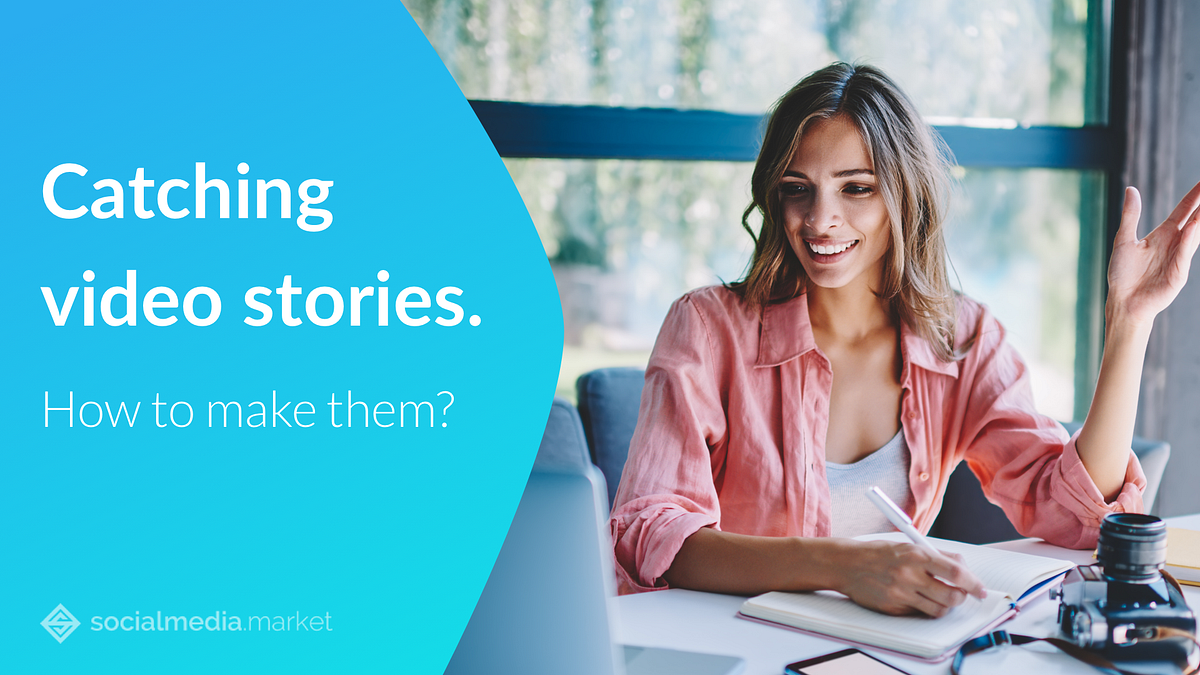 Catching video stories. How to make them? | by SocialMedia.Market ...