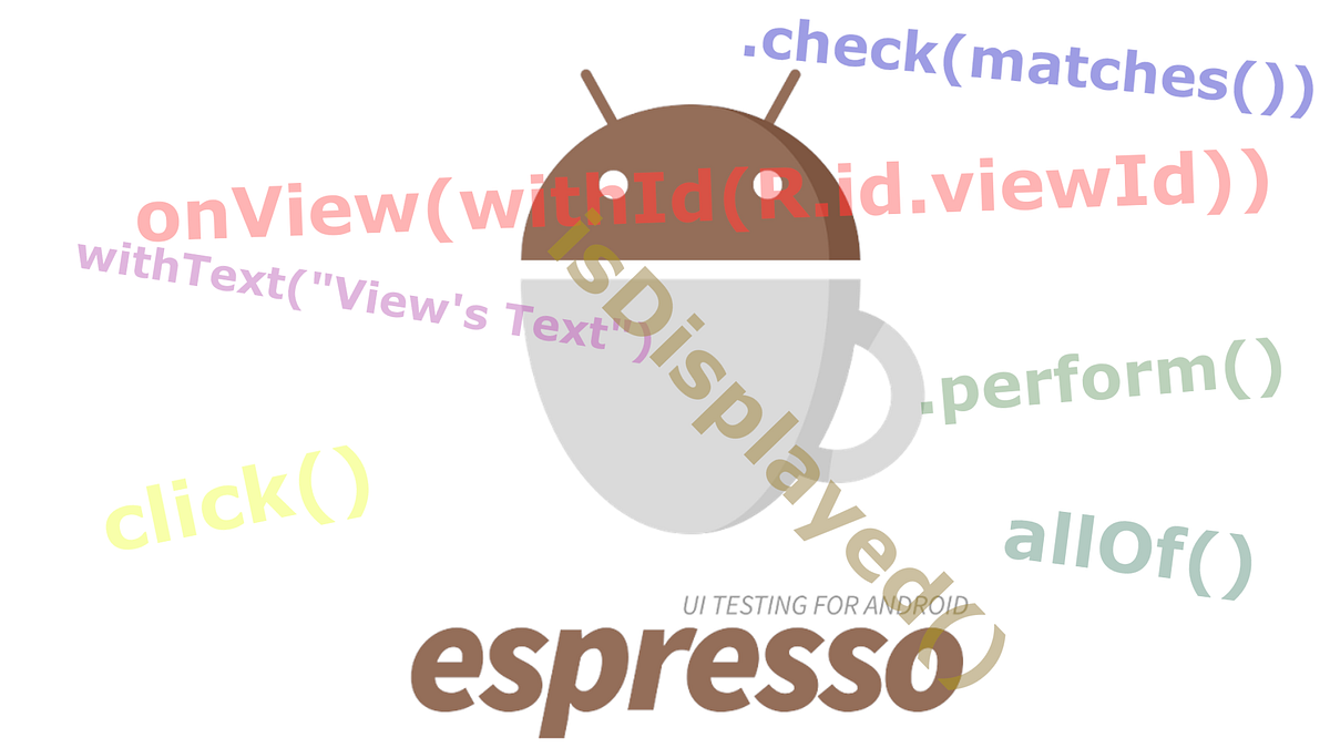Android Espresso — Writing Reliable Tests With Less Code | by José ...