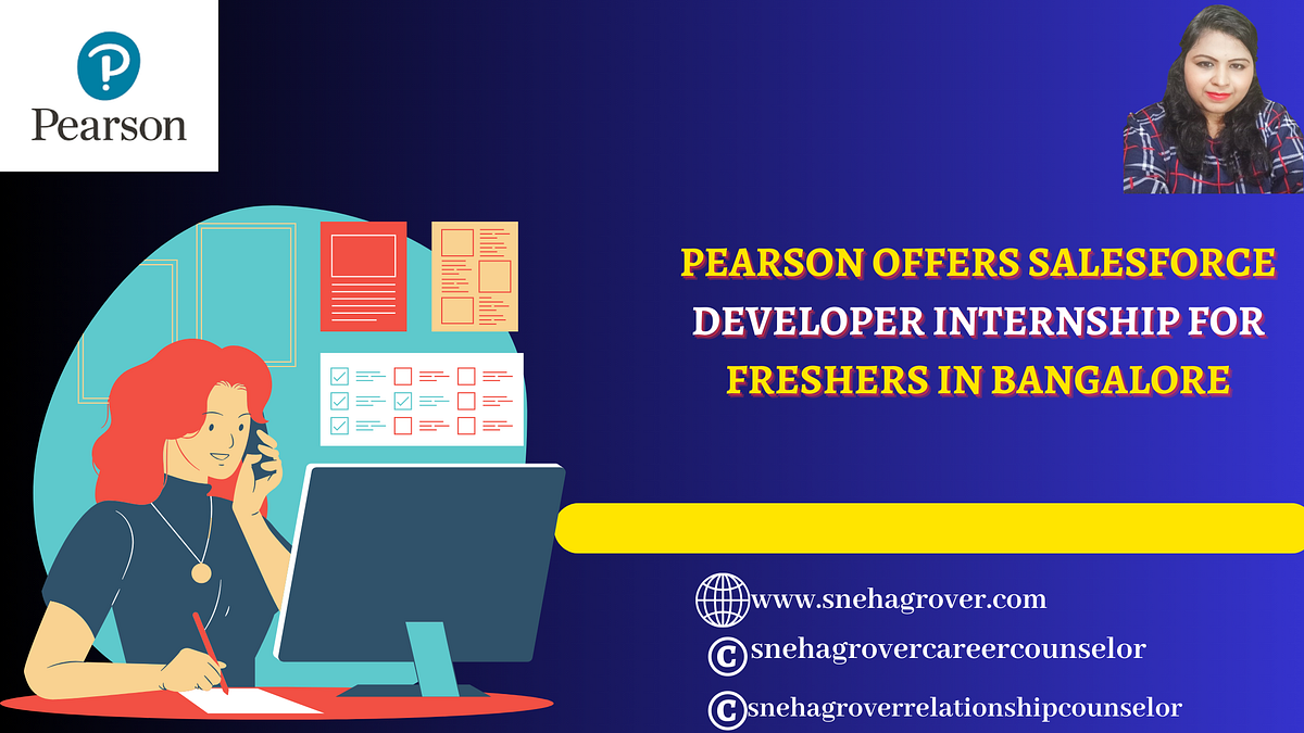 PEARSON OFFERS SALESFORCE DEVELOPER INTERNSHIP FOR FRESHERS IN BANGALORE | by sneha grover ...
