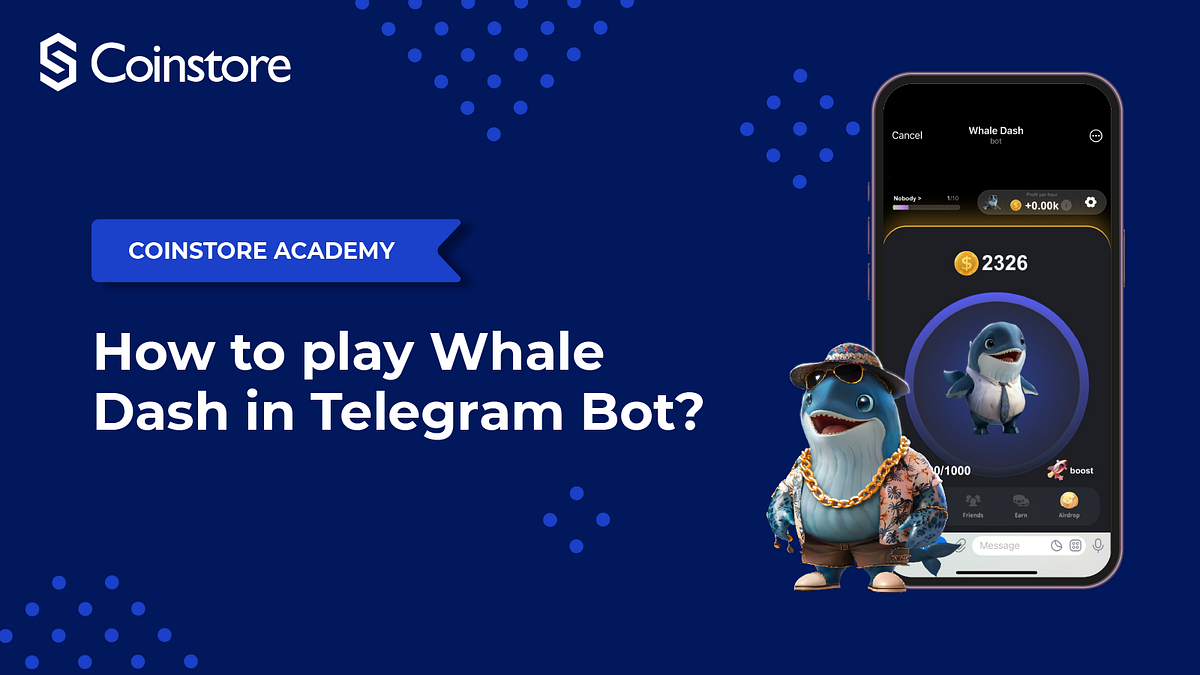How to play Whale Dash in Telegram Bot? | by Coinstore | Jul, 2024 | Medium