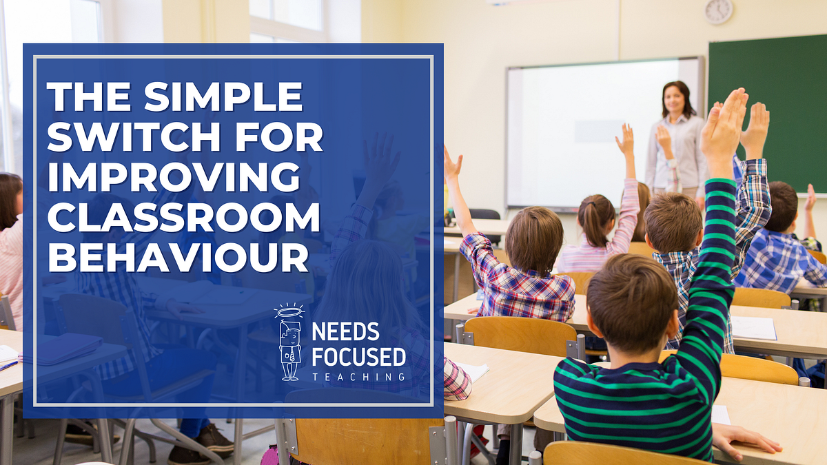The Simple Switch for Improving Classroom Behaviour | by Rob | Medium