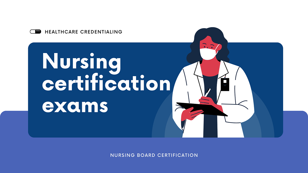 Nursing Certification Exams: Pinnacle of Professional Excellence and ...
