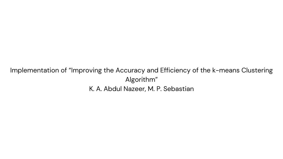 Implementing the paper “Improving the Accuracy and Efficiency of the k-means Clustering ...