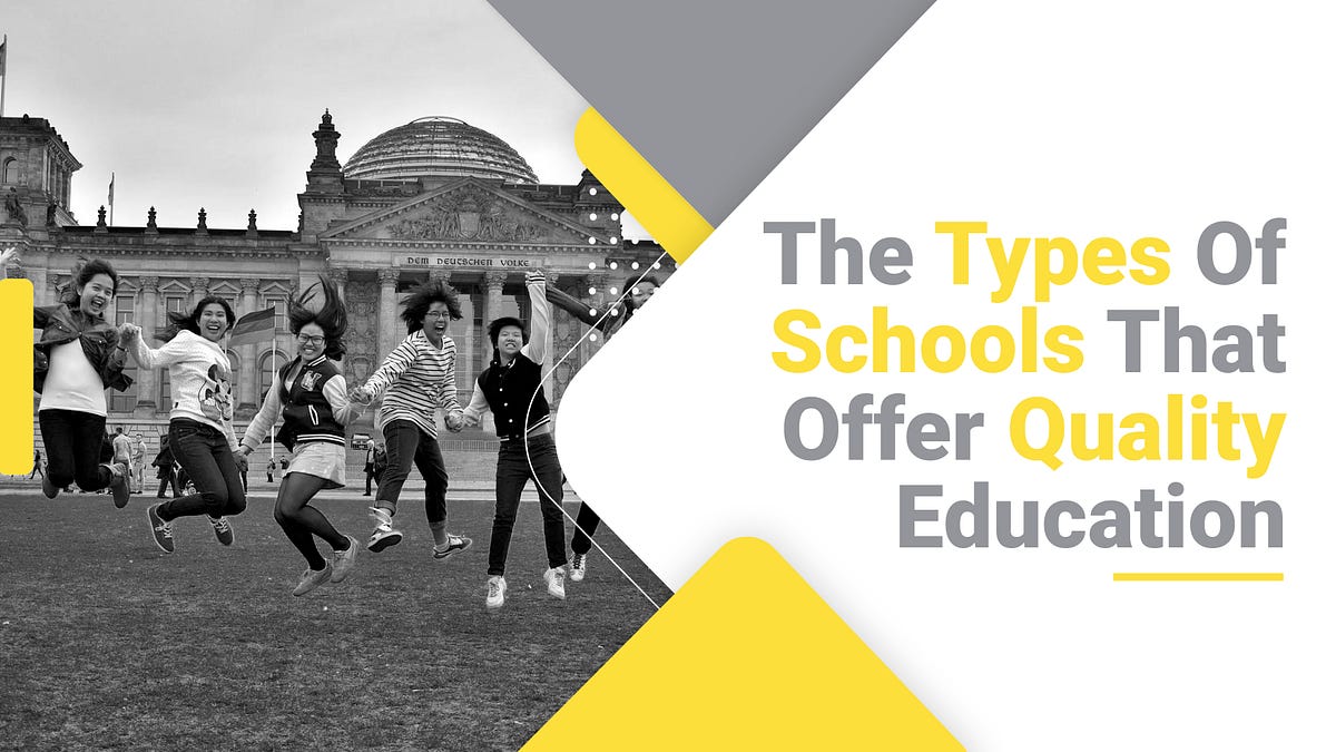 The Types Of Schools That Offer Quality Education | by Hussanisoyat ...