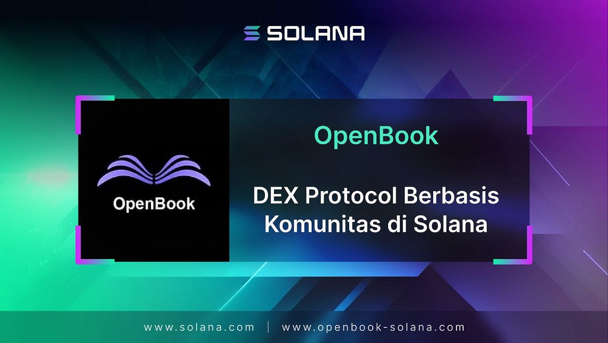 OpenBook: DEX Protocol Berbasis Komunitas di Solana | by Solana Indonesia | Medium