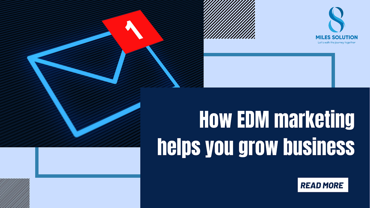 How EDM marketing helps you grow business | by 8 Miles Solution | Medium