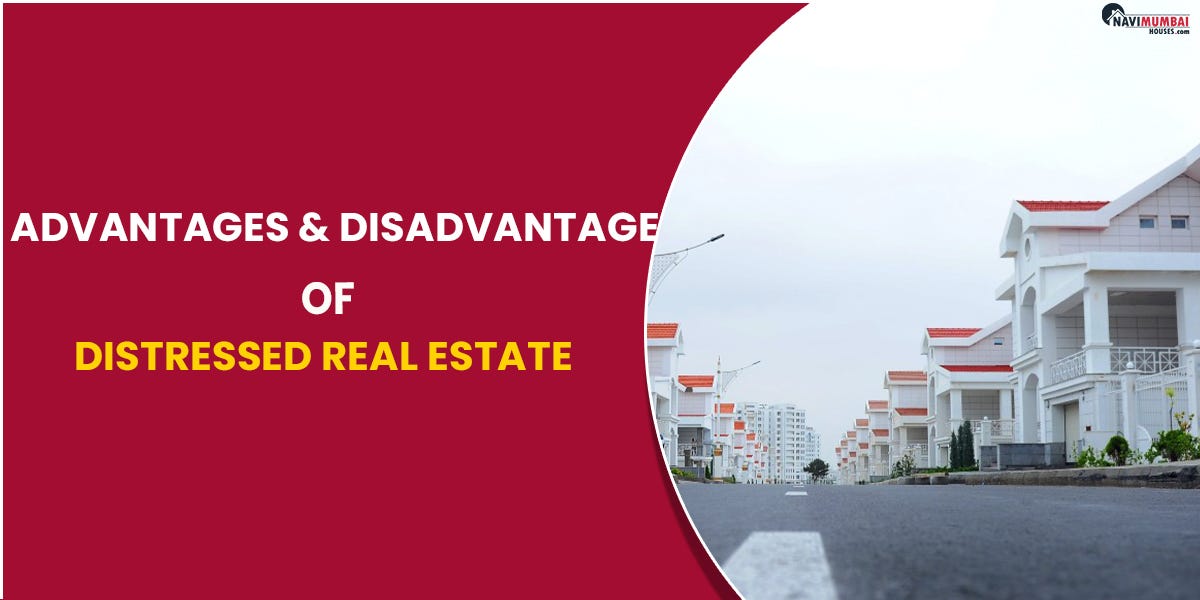 Advantages & Disadvantage Of Distressed Real Estate | by himani ...