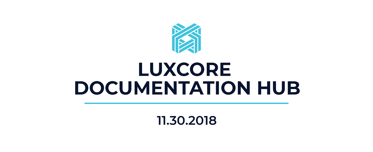 Luxcore Documentation Hub. November 30th, 2018 New York, New York | by ...