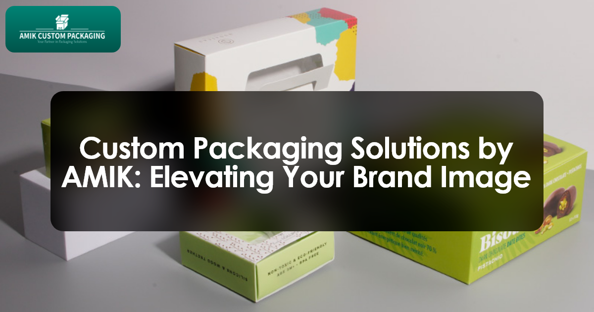 Custom Packaging Solutions by AMIK: Elevating Your Brand Image | by ...