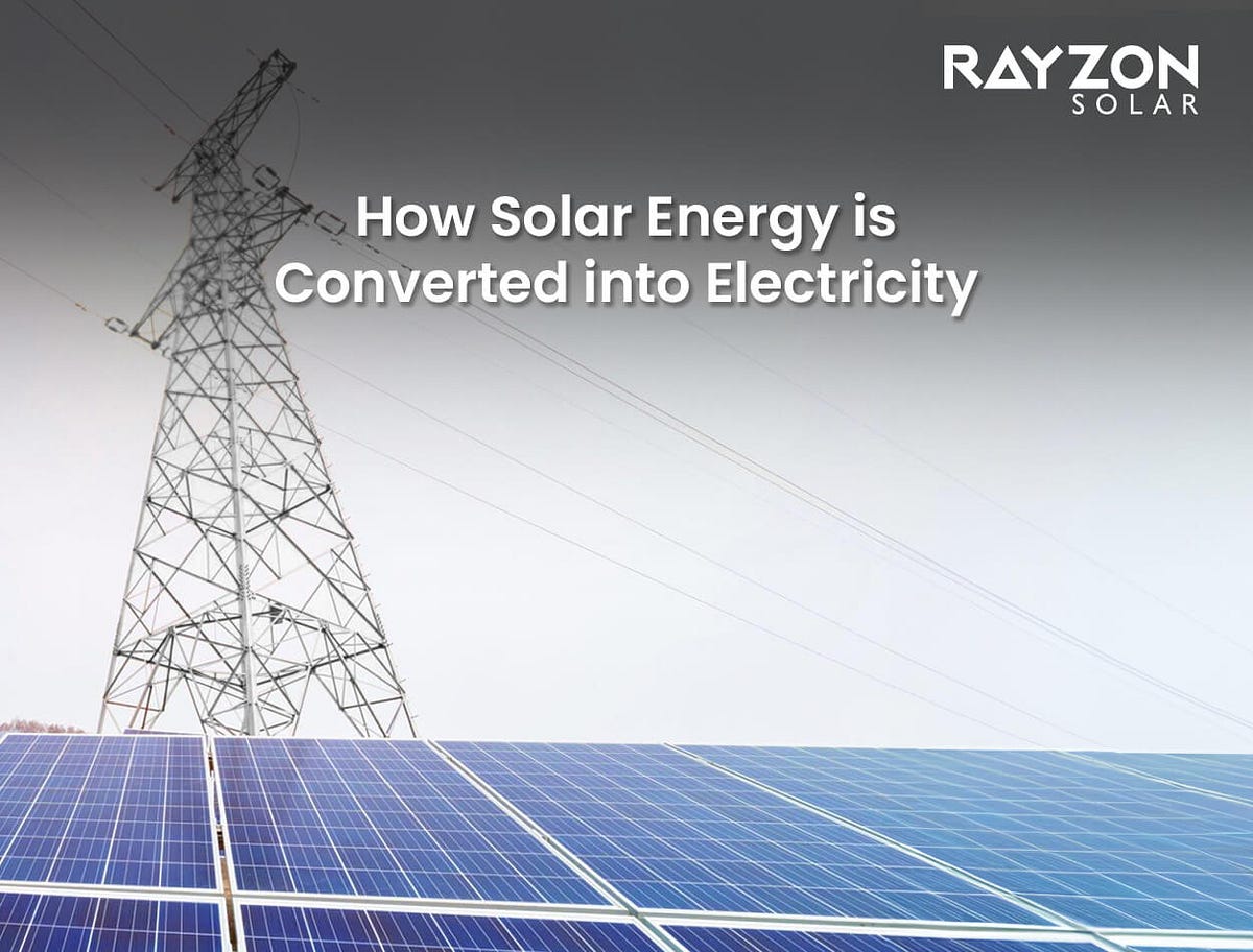 How Solar Energy is Converted into Electricity: Harnessing the Power of ...