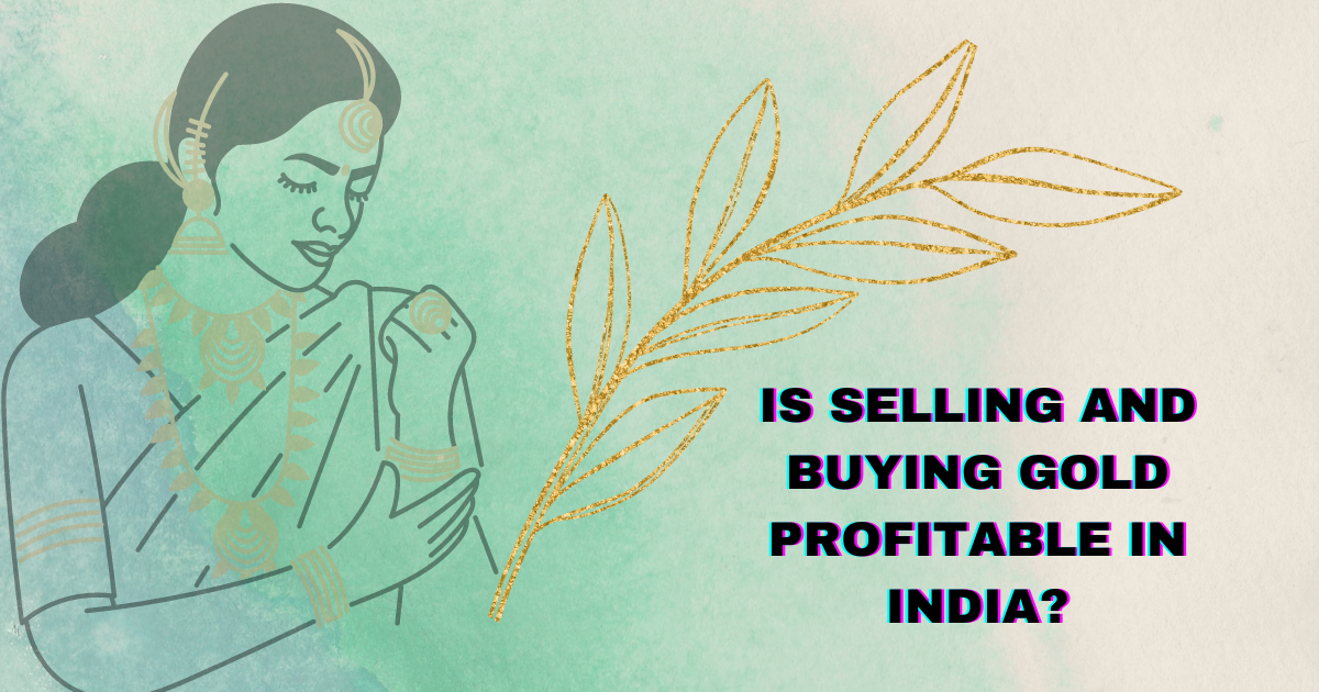 Is selling and buying gold profitable in India? | by Manish M | Medium