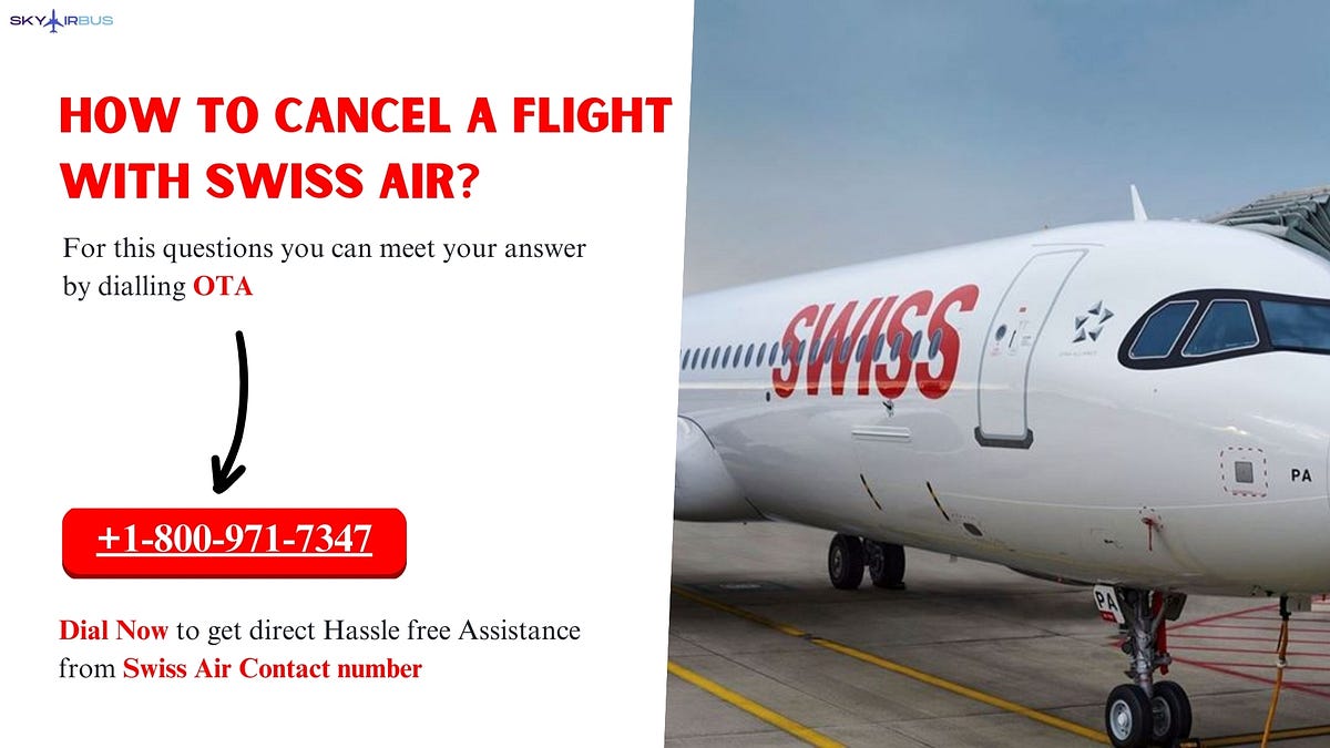 How to cancel a flight with Swiss Air? | by Liam Ethan | Jul, 2024 | Medium