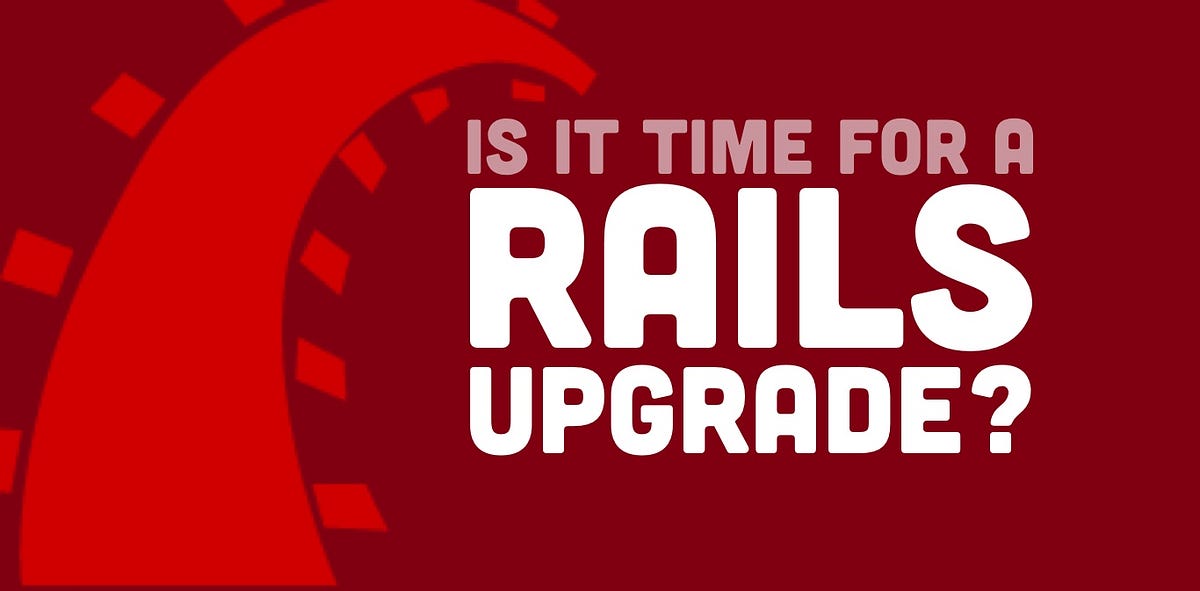 My Foolproof Algorithm For Upgrading Ruby On Rails By Shay Malchi Medium