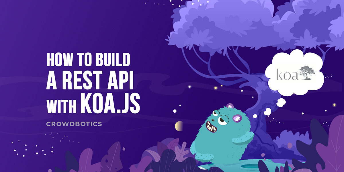 How to Build a REST API with KoaJS | by Aman Mittal | Crowdbotics | Medium