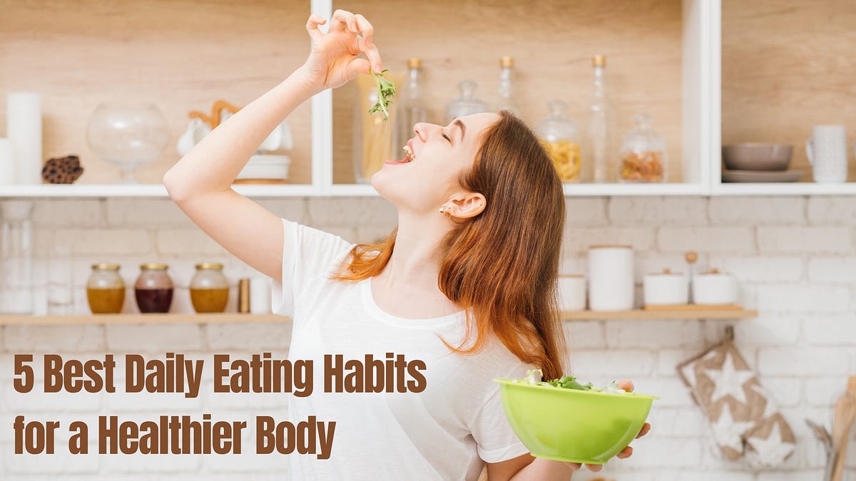 5 Best Daily Eating Habits for a Healthier Body | by John Deere | Jul ...