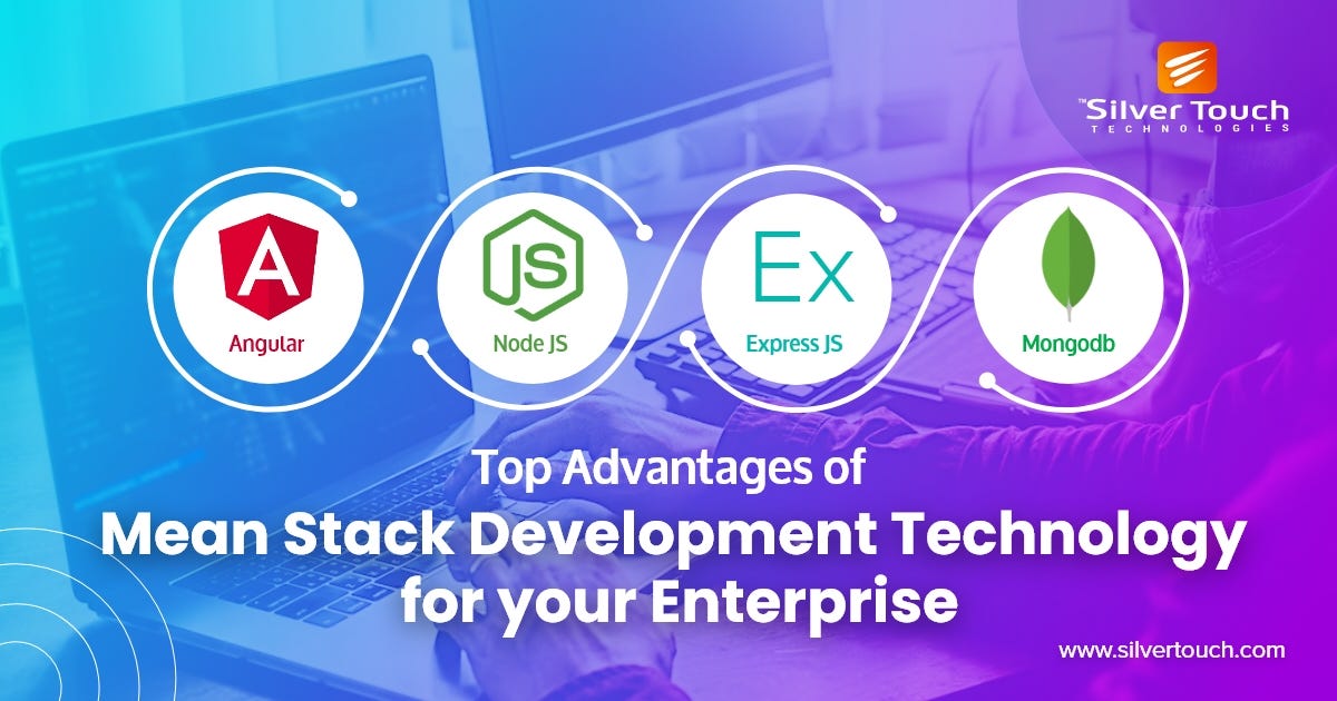 Key Benefits of MEAN Stack Development Technology | by Silver Touch ...