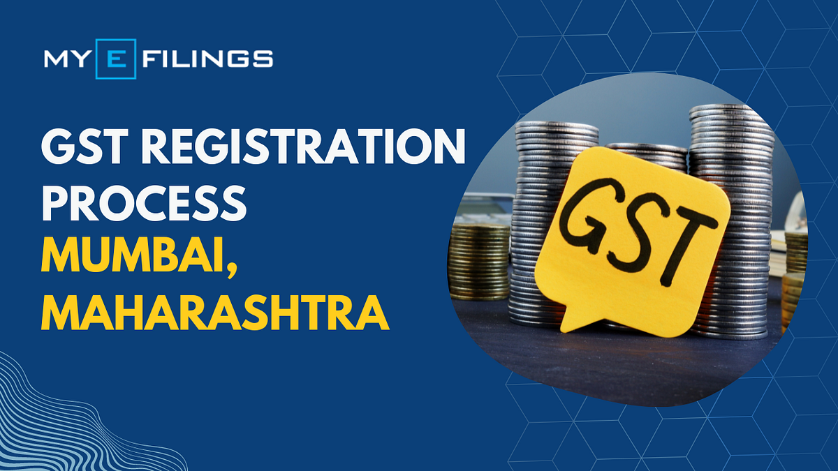 Guide on How to Get GST Registered in Mumbai | by myefilings | Medium