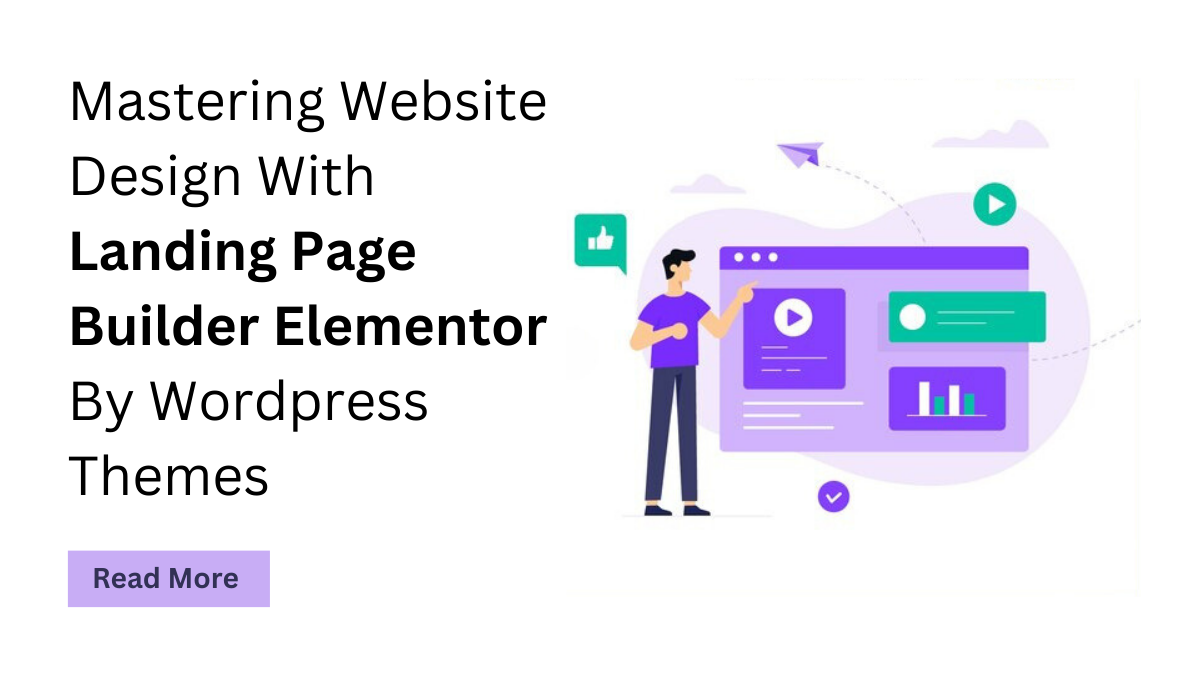 Mastering Website Design With Landing Page Builder Elementor By Wordpress Themes | by ...