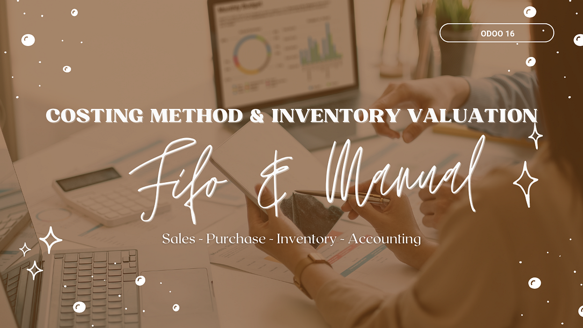 Costing Method & Inventory Valuation (FIFO — Manual) pada Odoo 16 | by Jenny | Medium