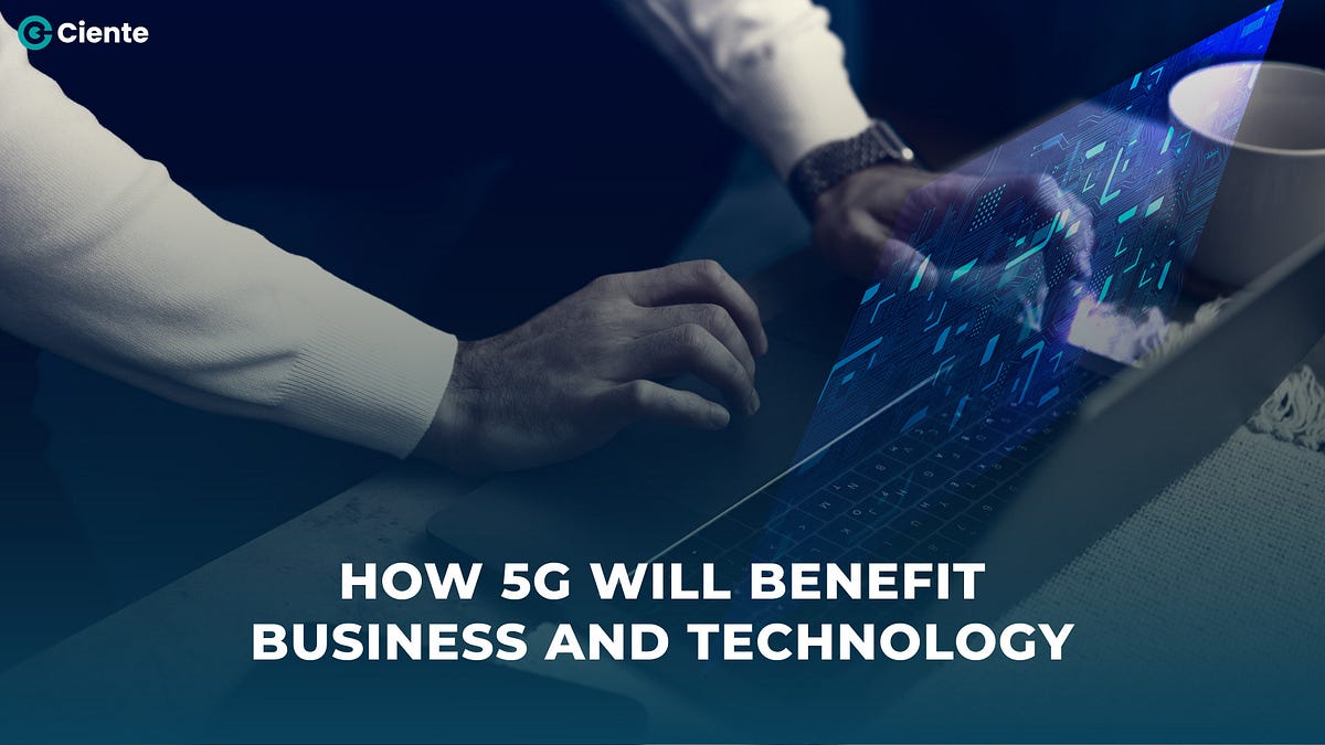 How 5G Will Benefit Business and Technology | by Technology Resource ...