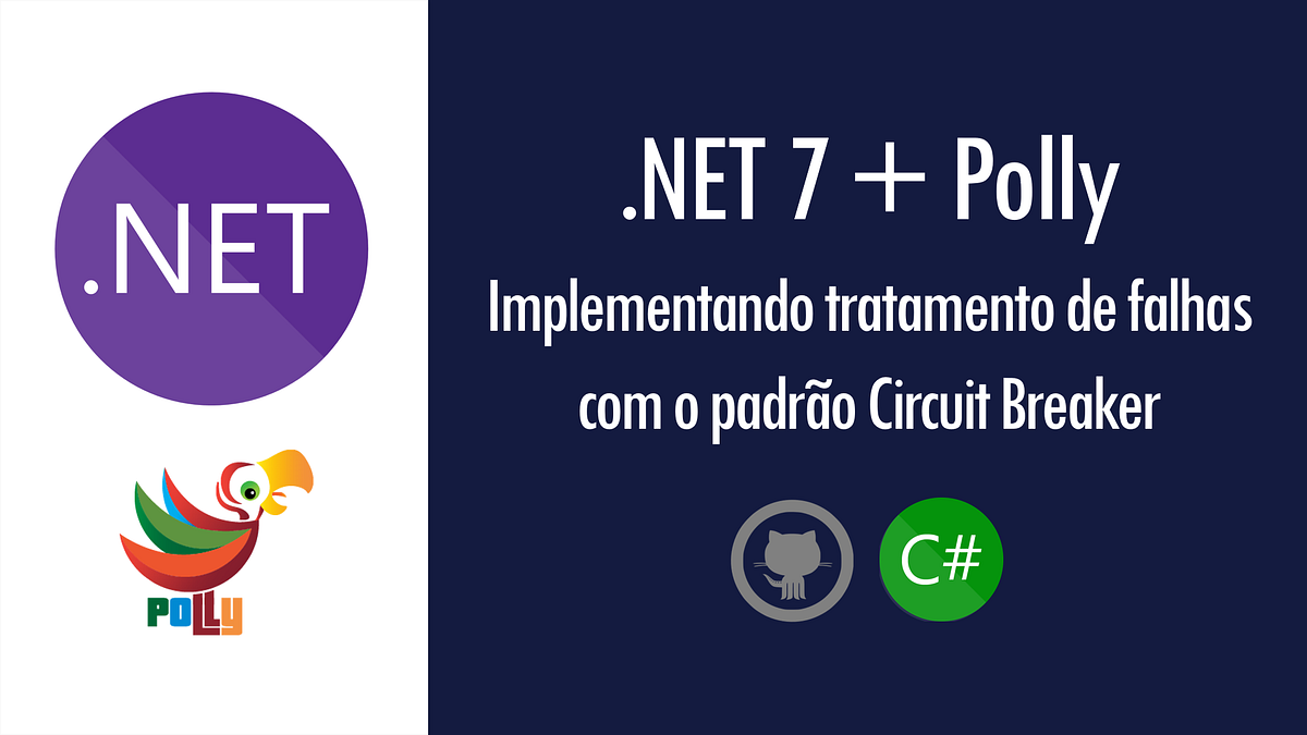 .NET 7 + Polly: implementando o padrão Circuit Breaker no tratamento de falhas | by Renato ...