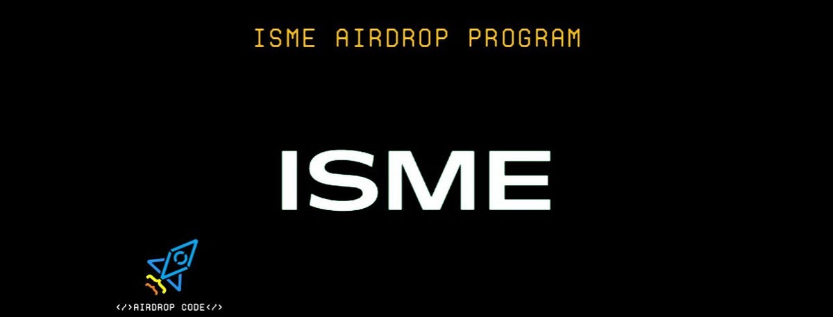 How to Join the ISME Airdrop Program: A Complete Guide to Obtain Free NFT Tokens for the ...