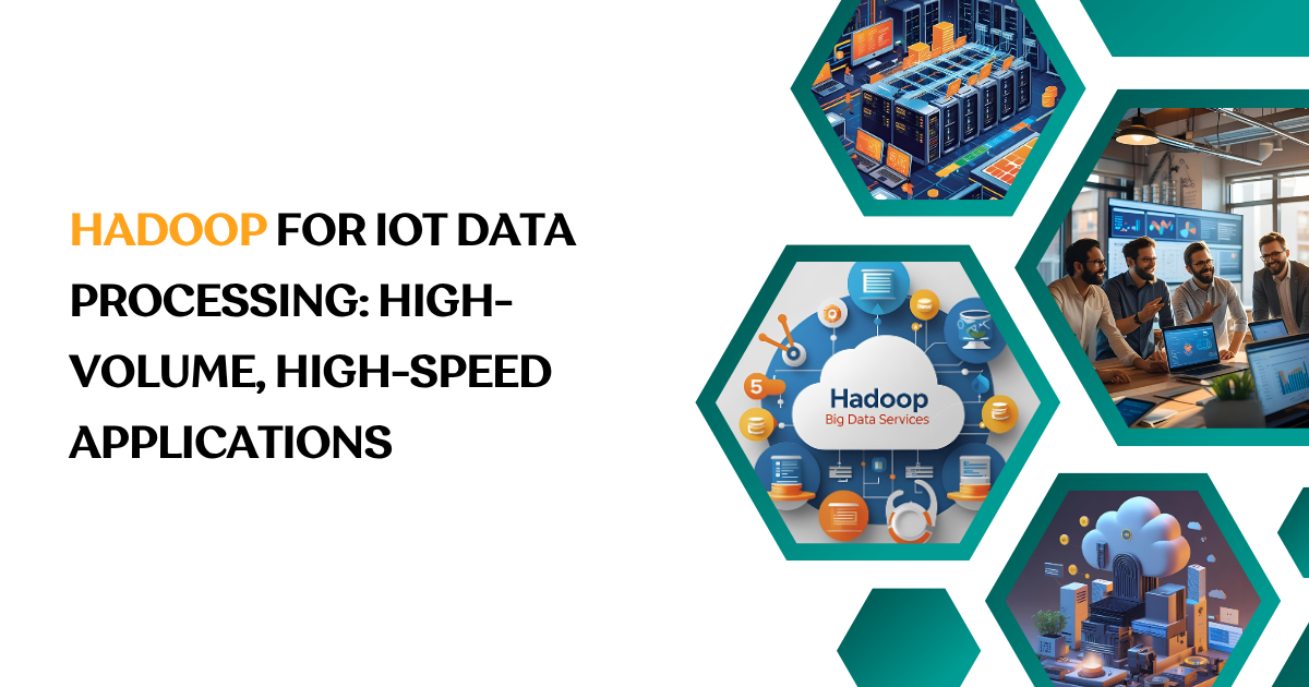 Hadoop for IoT Data Processing: High-Volume, High-Speed Applications | by Casey Miller | Jul ...