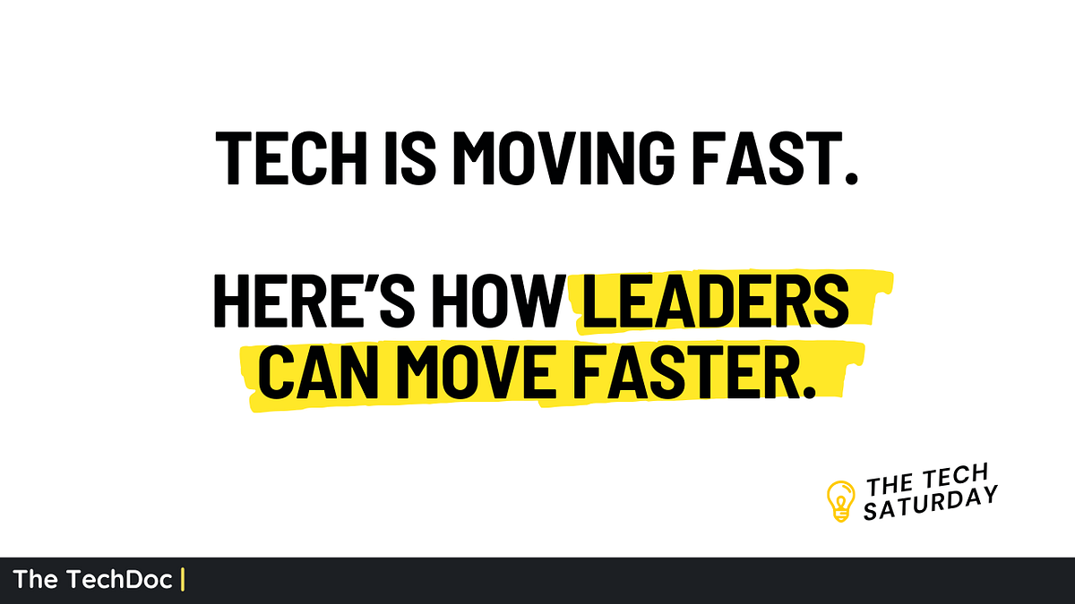 Tech Is Moving Fast. Here’s How Leaders Can Move Faster. | by Rohan ...