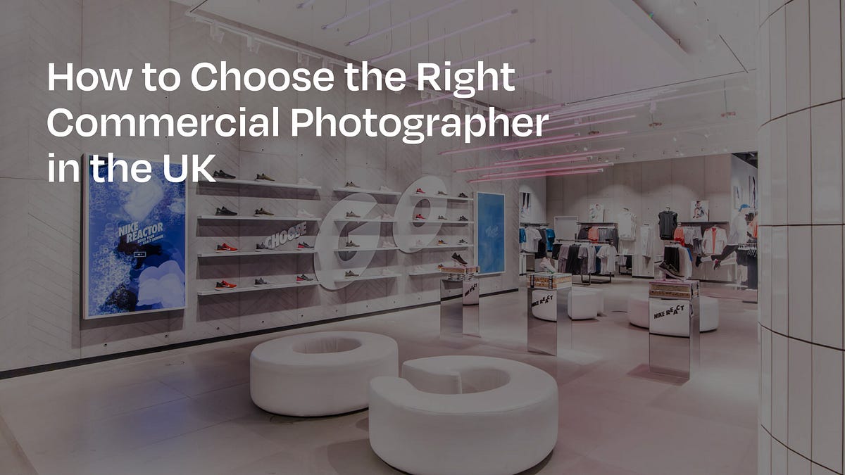 How to Choose the Right Commercial Photographer in the UK | by Tdm ...