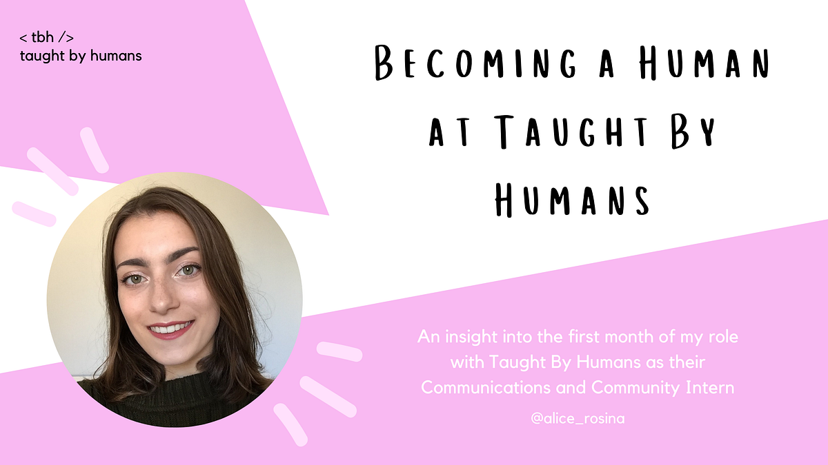 Becoming a Human at Taught By Humans | by Alice Evans | thoughts-by ...