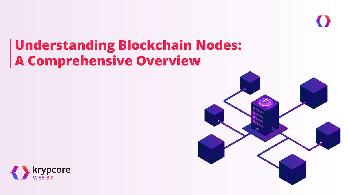 Understanding Blockchain Nodes: A Comprehensive Overview | by Zeel Gala | Krypcore