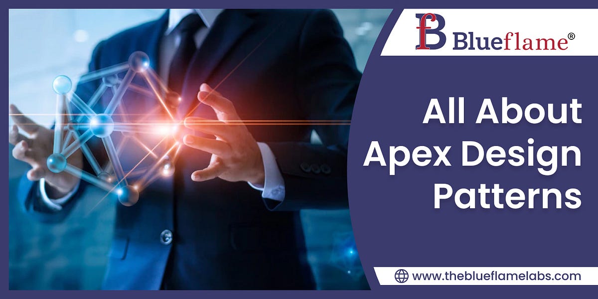 All About Apex Design Patterns. Why Design Patterns? | by Blueflame Labs | Jul, 2024 | Medium