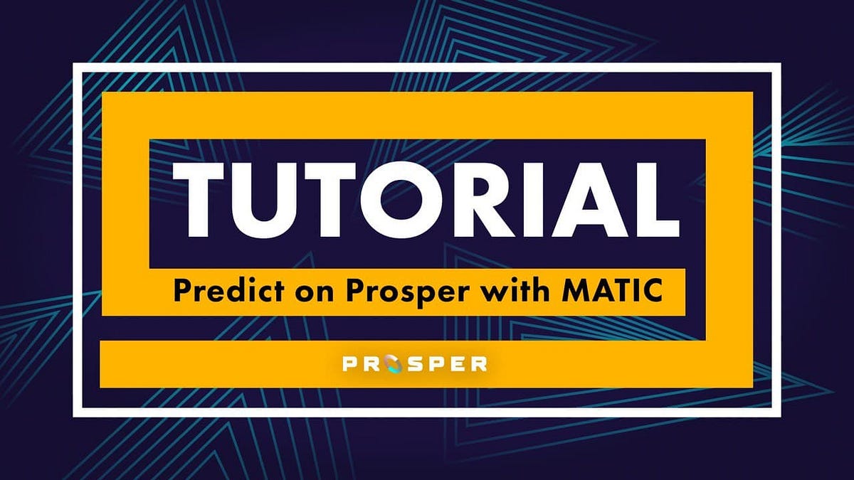 [TUTORIEL] Prédire sur PROSPER depuis POLYGON ($MATIC) | by Prosper Fr ...