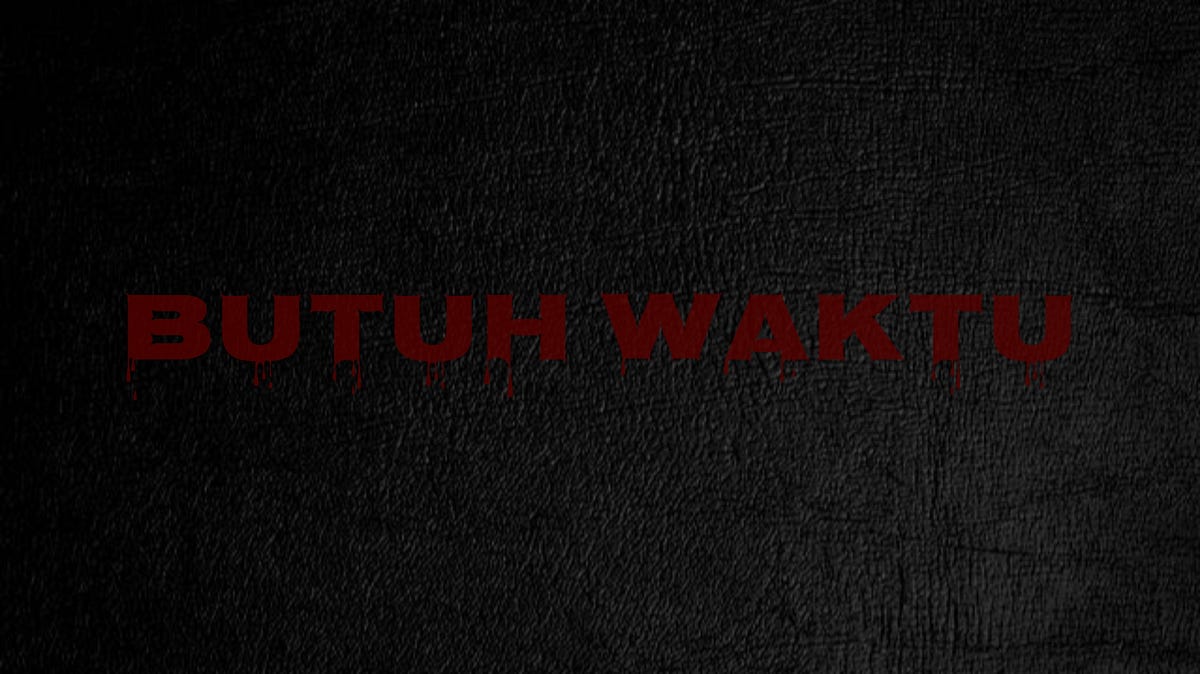 Butuh Waktu. Pukul tujuh malam. | by byachlys | Medium