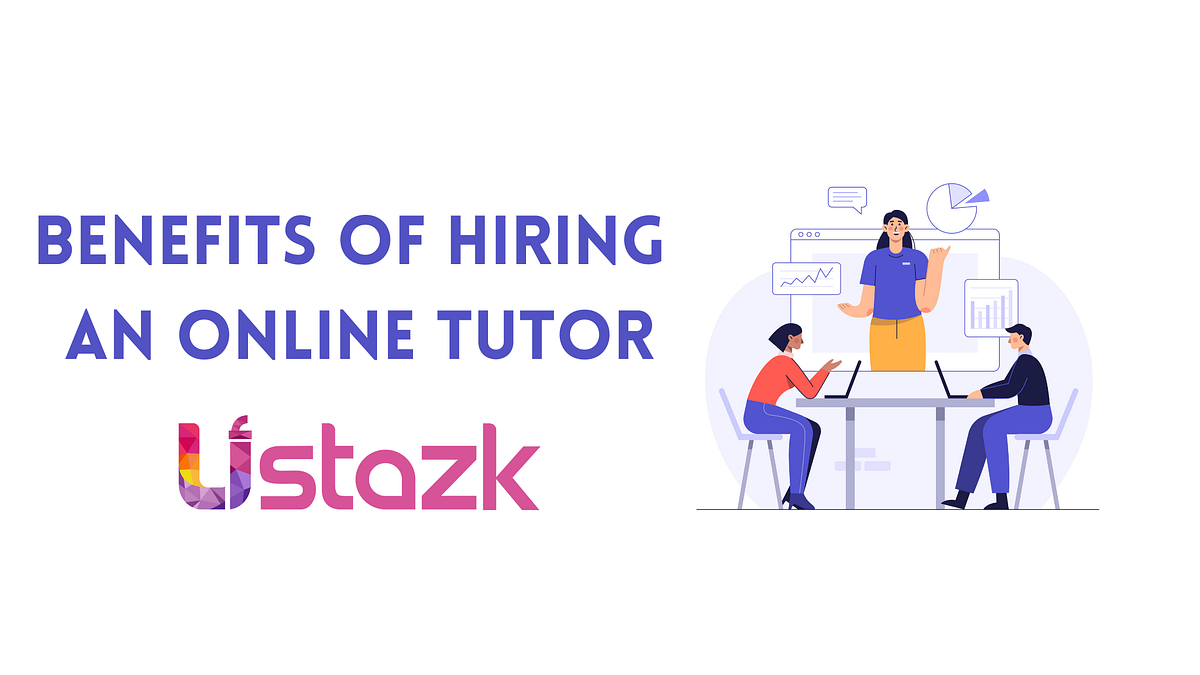 Benefits Of Hiring An Online Tutor | 10 Reasons Why You Should Hire an ...