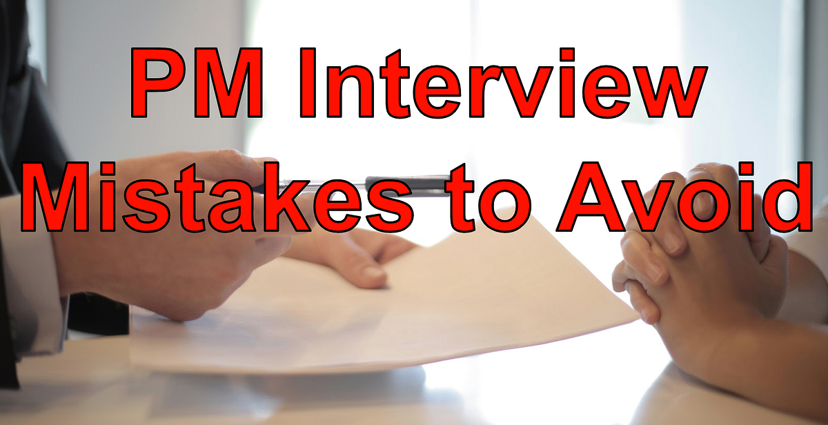 7 Common Product Management Interview Mistakes to Avoid | by Rahul ...