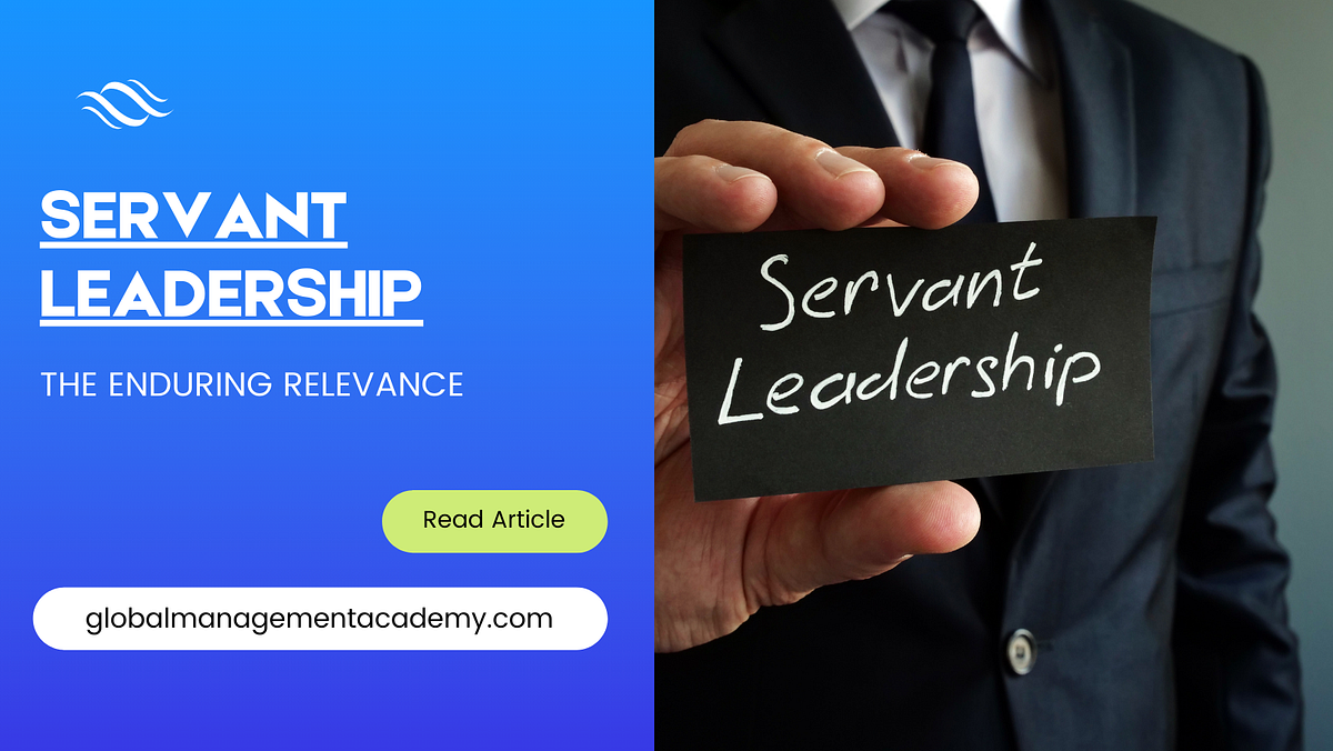 The Enduring Relevance of Servant Leadership for our times | by James ...