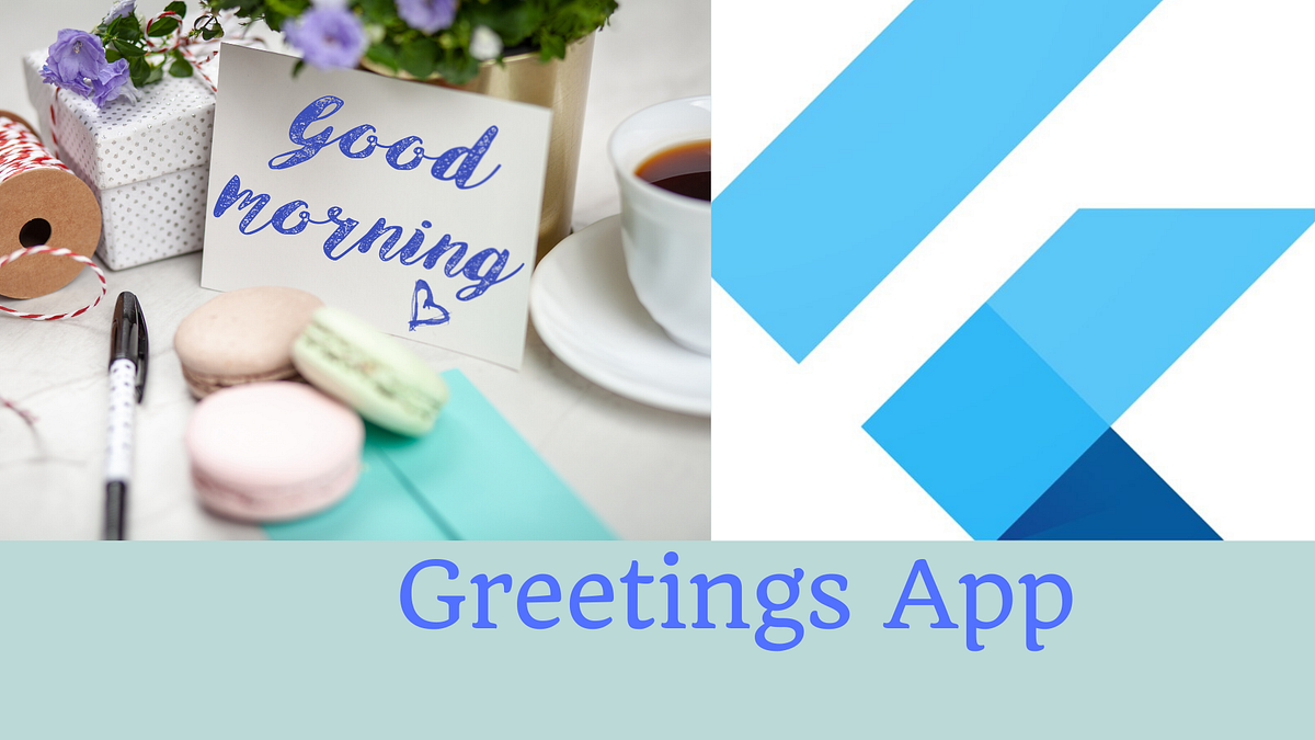 How to create a Greetings App Using Flutter and deploy to play store ...