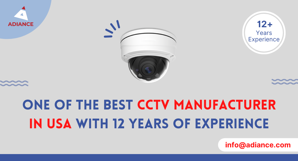 One of the Best CCTV manufacturer in USA With 12 Years of Experience ...