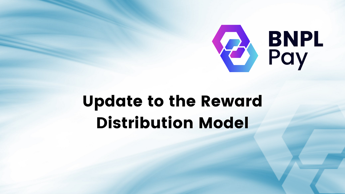 Update to the Reward Distribution Model | by BNPL Pay Team | BNPL PAY ...