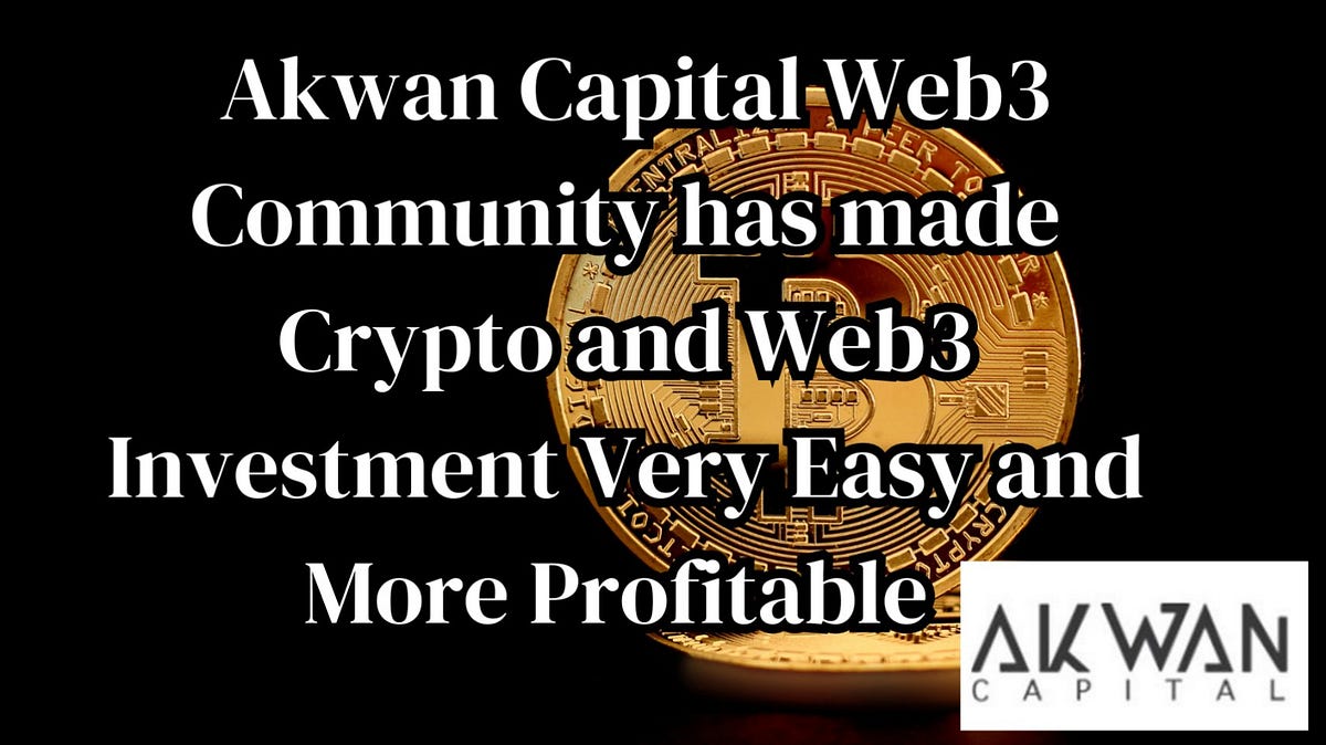 Unveiling Crypto Confidence: How Akwan Capital Makes Web3 Investment Easy and Profitable | by ...
