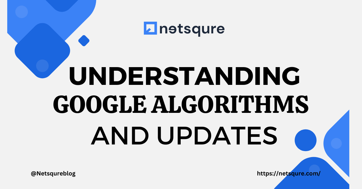 Understanding Google Algorithms and Updates 2024 | by Netsquretech ...