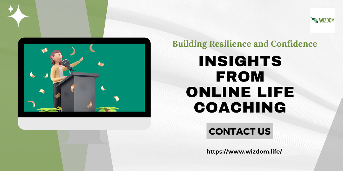 Building Resilience and Confidence: Insights from Online Life Coaching ...