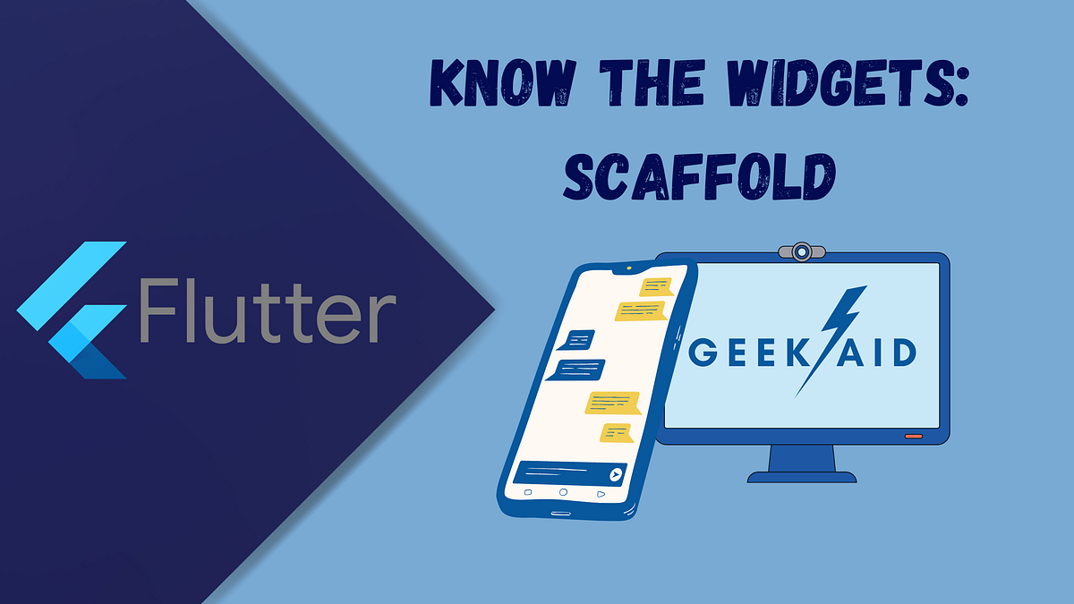 Know the Widgets in Flutter: Scaffold | by Geekaid | Medium