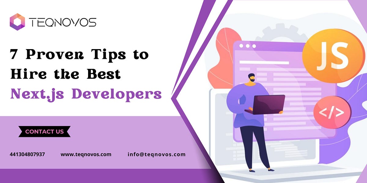 7 Proven Tips to Hire the Best Next.js Developers | by Teqnovos | Medium