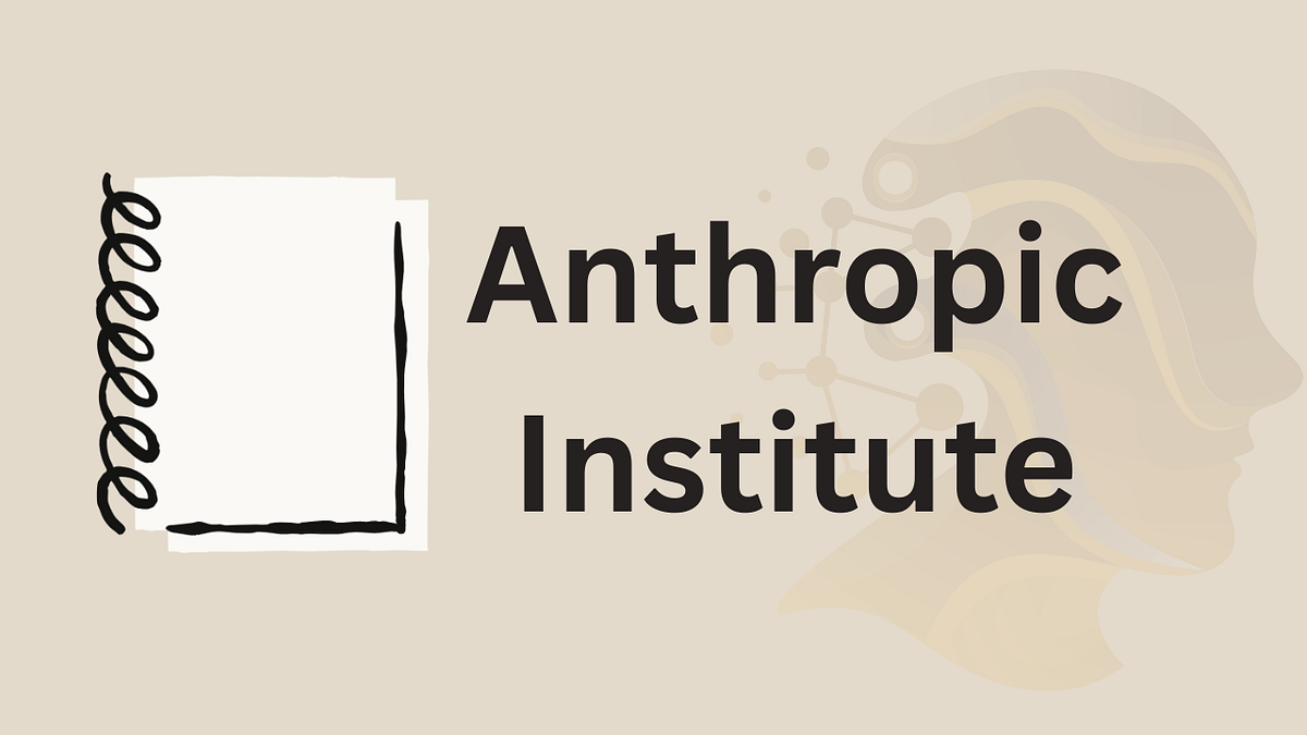 Anthropic Institute Launched— For AI Safety & Research (Here’s the ...